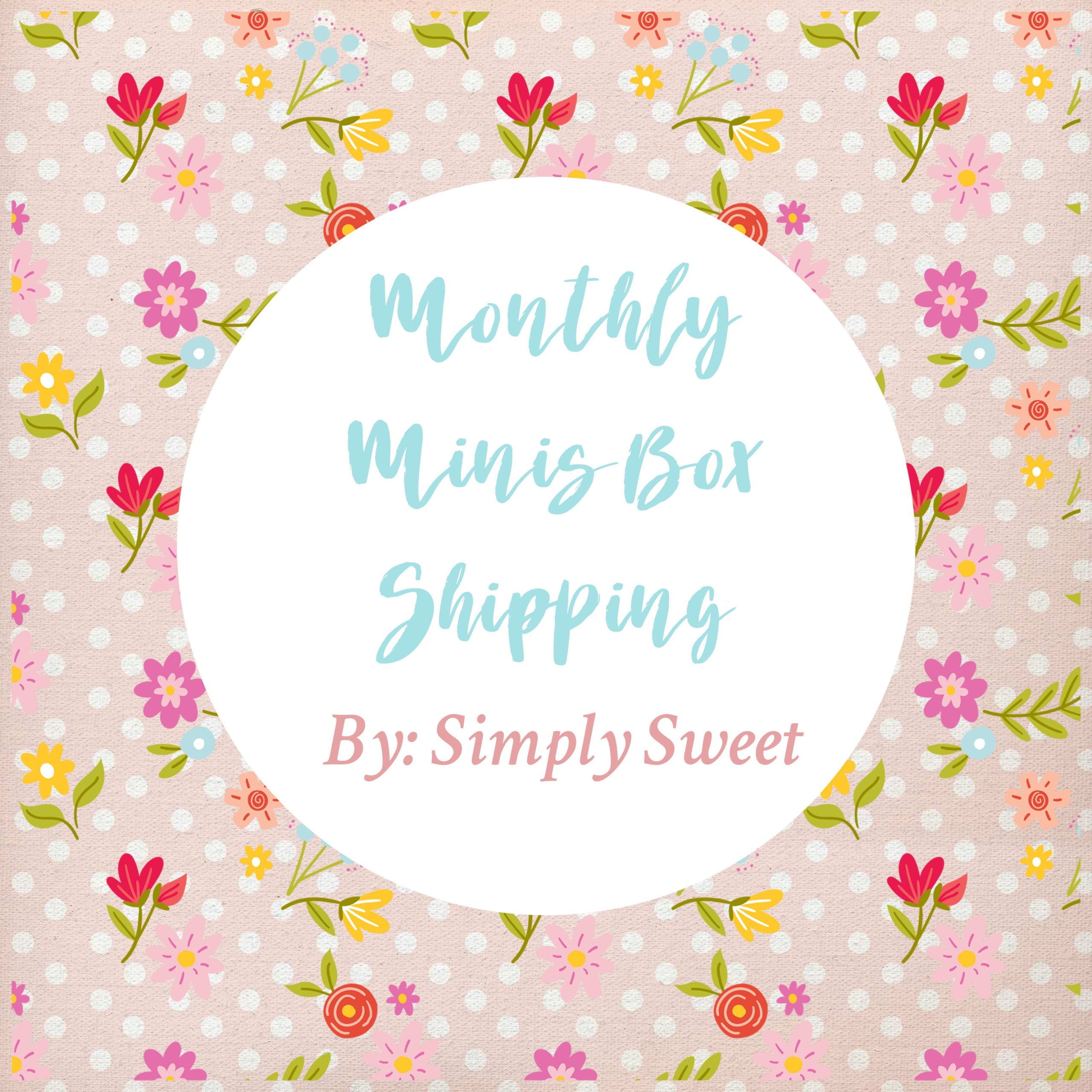 Shipping for Monthly Minis Box | Simply Sweet